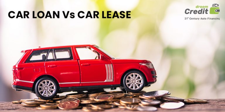Car loan Vs Car lease: Which should you choose? | DroomCredit